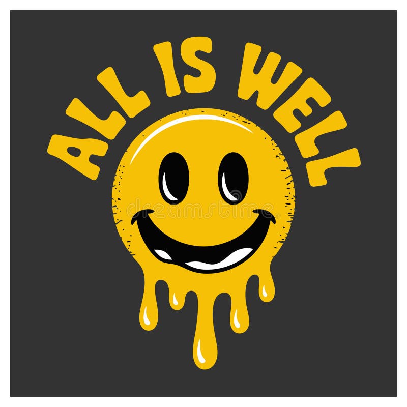 All is Well Melting Smiley Face Graphic Design Illustration Stock ...