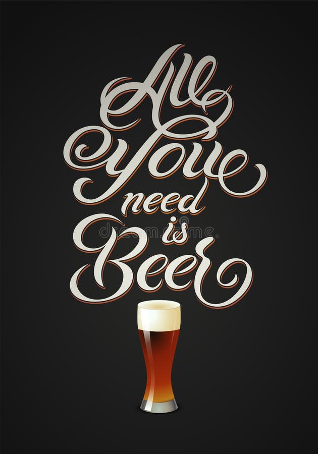 All You Need is Beer. Vintage Calligraphic Beer Design. Vector ... All You Need is Beer. Vintage Calligraphic Beer Design. Vector ...