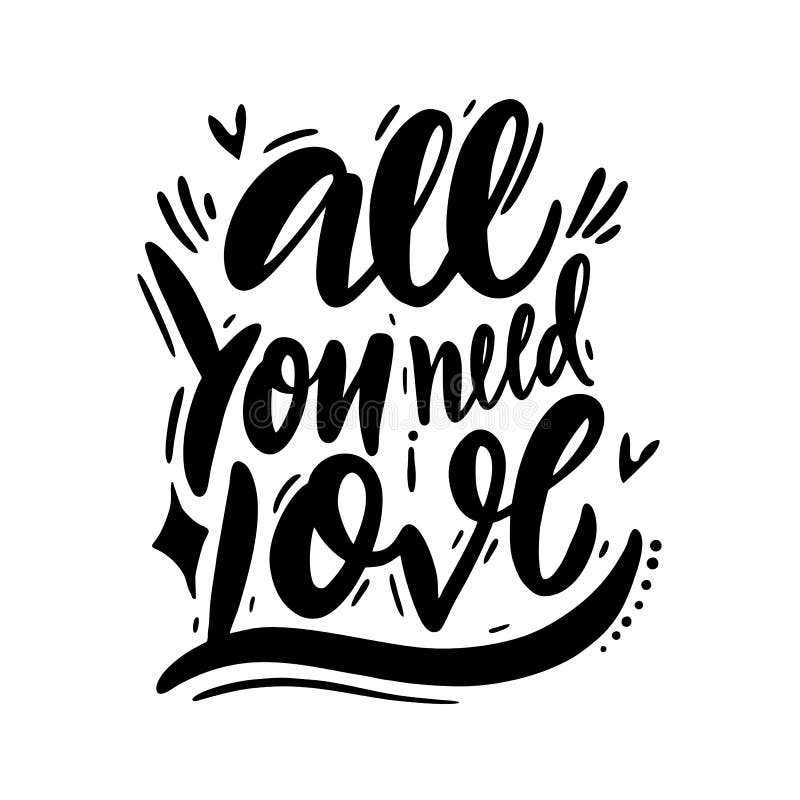 All You Need is Love. Hand Drawn Vector Lettering. Isolated on White ... All You Need is Love. Hand Drawn Vector Lettering. Isolated on White ...