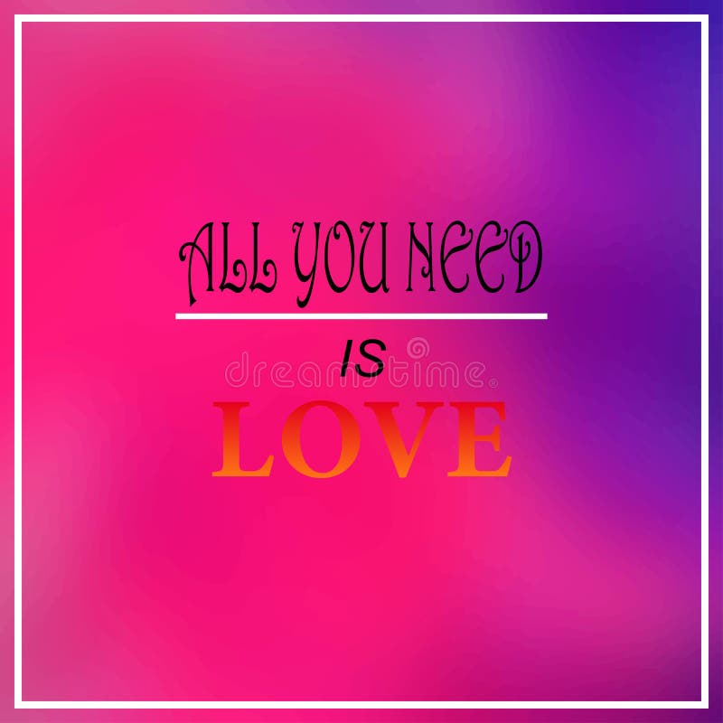 All You Need is Love. Inspiration and Motivation Quote Stock Vector ...