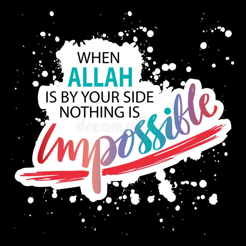 When Allah is by Your Side Nothing is Impossible Stock Illustration ... When Allah is by Your Side Nothing is Impossible Stock Illustration ...