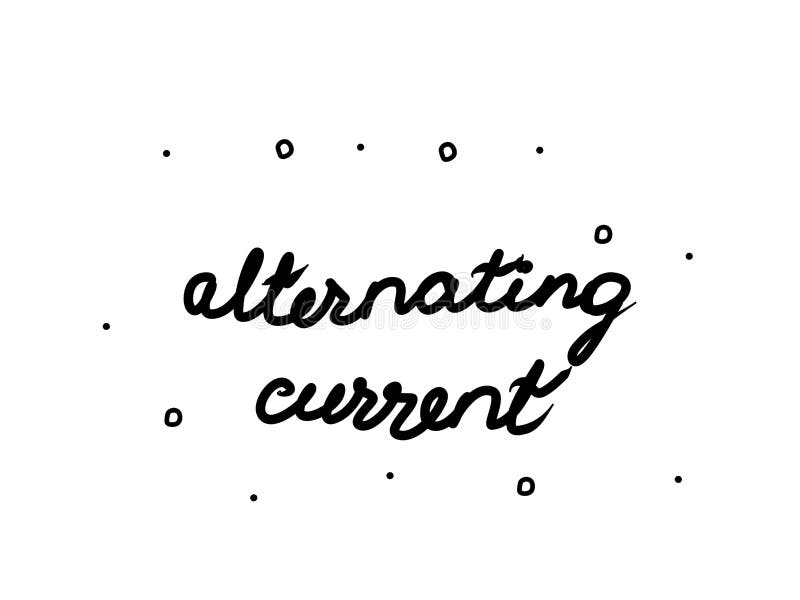 Alternating Current Phrase Handwritten. Lettering Calligraphy Text ...
