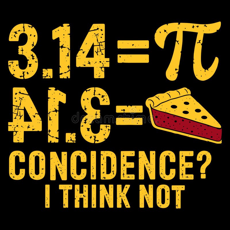 Pi 3 14 Pie Coincidence I Think Not Math Stock Vector - Illustration of ...