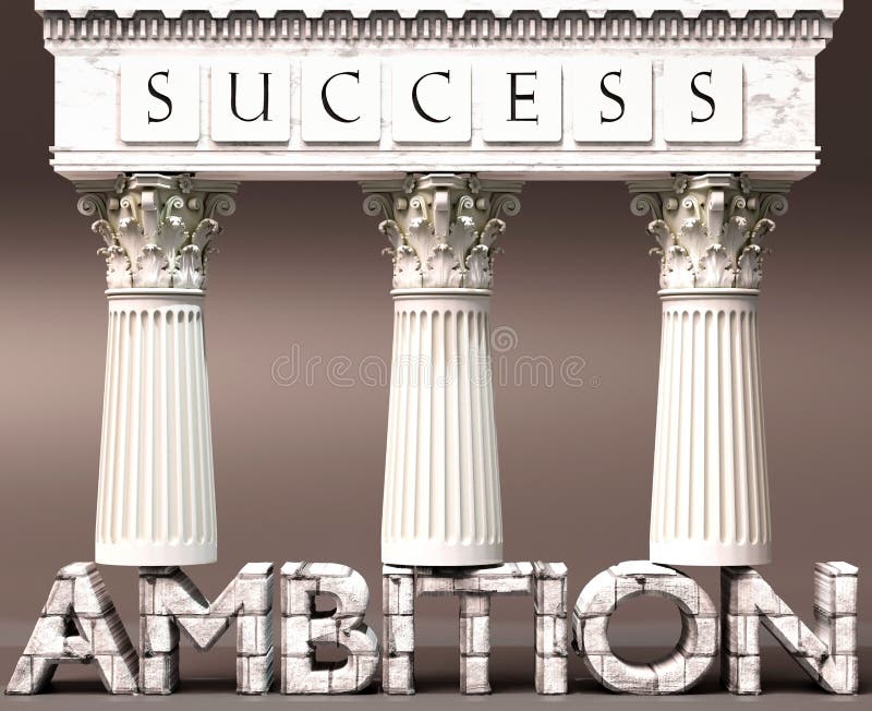 Ambition As a Foundation of Success - Symbolized by Pillars of Success ...