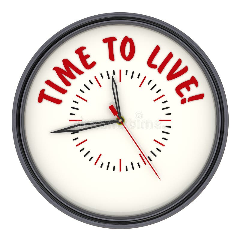 Time To Live! Clock with Text Stock Illustration - Illustration of ... Time To Live! Clock with Text Stock Illustration - Illustration of ...