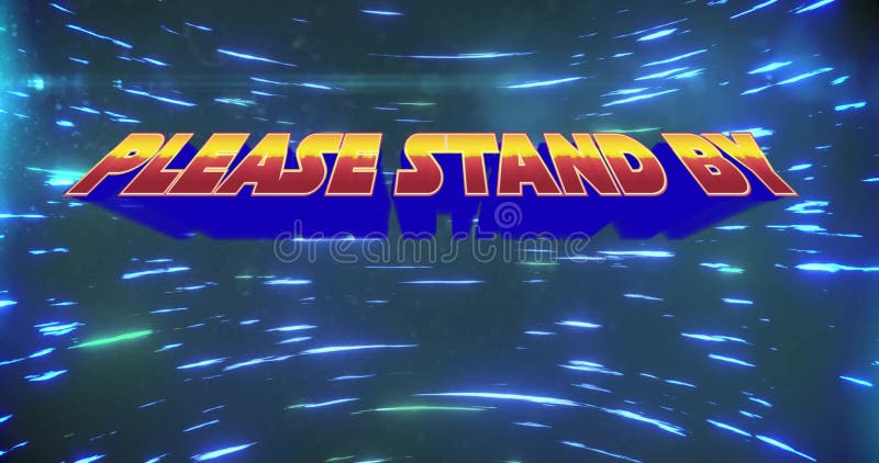 Animation of Please Stand by Text with Dynamic Blue Light Streaks ...