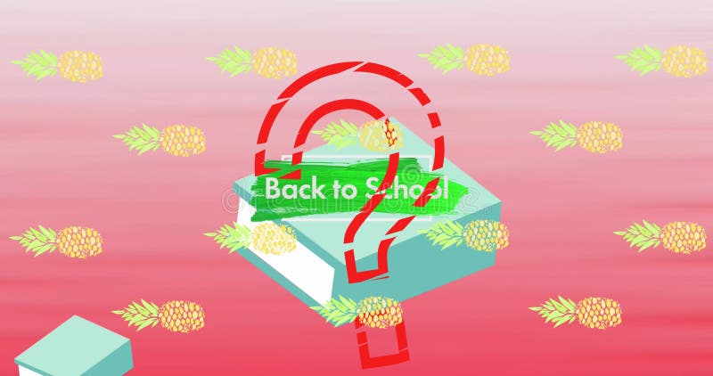 Animation of Question Mark Over Back To School Text and Pineapples ...