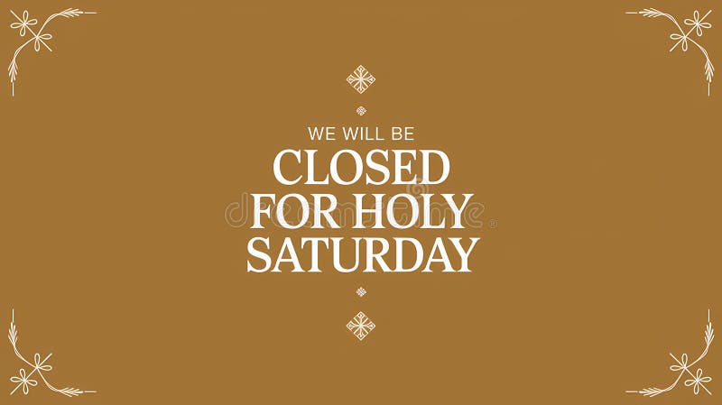 An Announcement of "we WILL BE CLOSED for HOLY SATURDAY," with Decorative Elements in the Stock ...