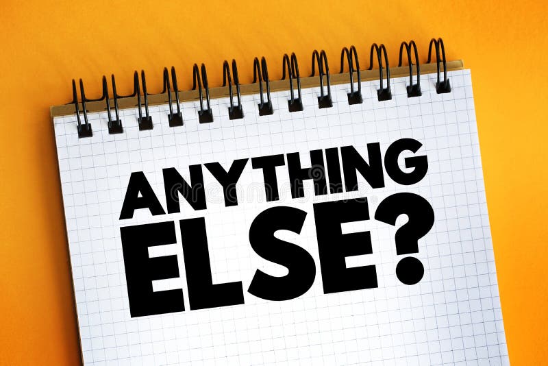 Anything Else Question Text on Notepad, Concept Background Stock Photo ... Anything Else Question Text on Notepad, Concept Background Stock Photo ...