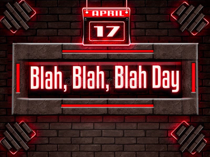 17 April, Blah, Blah, Blah Day, Neon Text Effect on Bricks Background ...