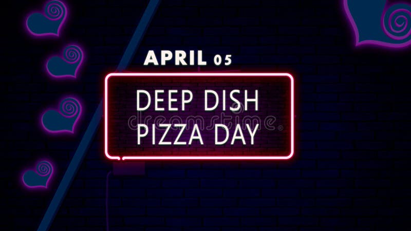 05 April Deep Dish Pizza Day Neon Text Effect On Bricks Background