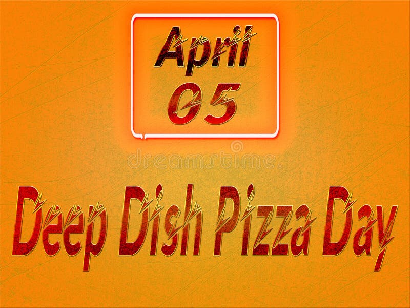 05 April Deep Dish Pizza Day Text Effect On Orange Background Stock