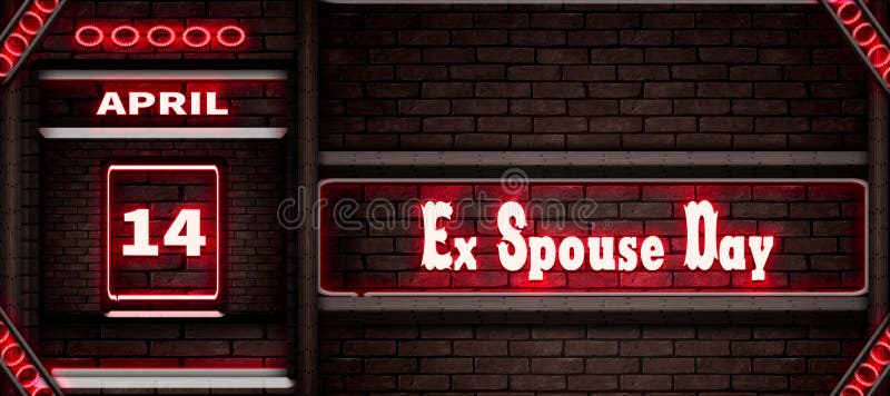 14 April, Ex Spouse Day, Neon Text Effect on Bricks Background Stock ...
