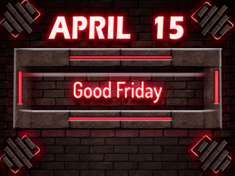 15 April, Good Friday, Neon Text Effect on Bricks Background Stock ...