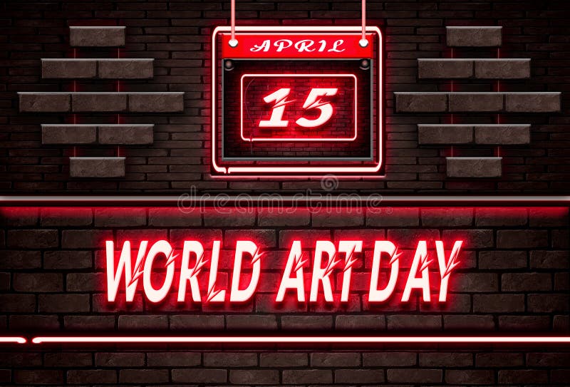 15 April, World Art Day, Neon Text Effect on Bricks Background Stock ...
