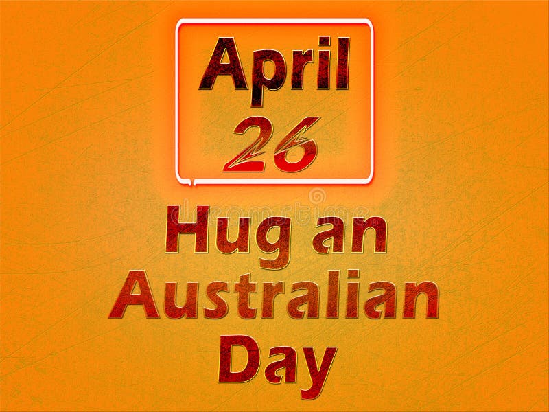 26 April, Hug an Australian Day, Text Effect on Orange Background Stock ...