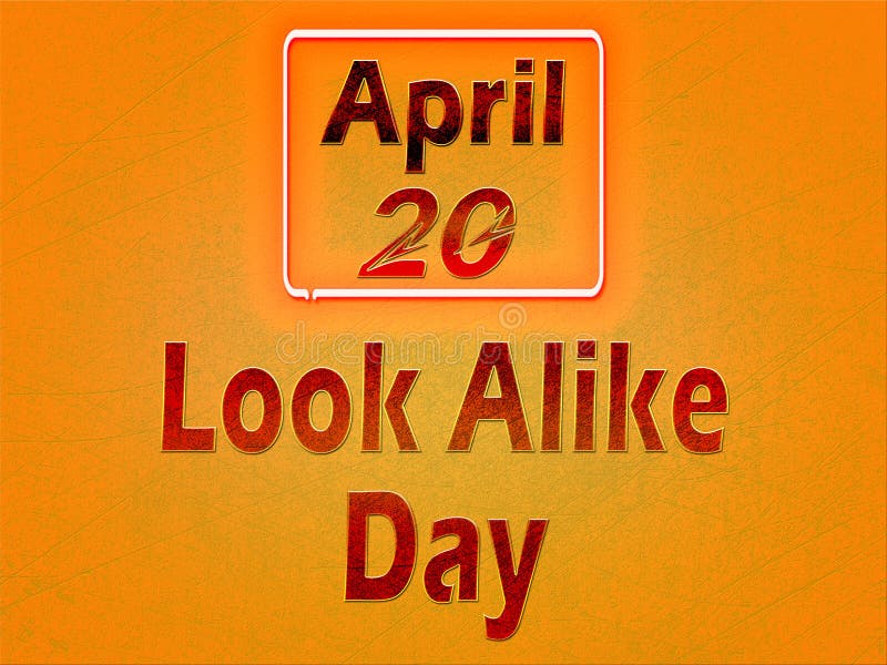 20 April, Look Alike Day, Text Effect on Orange Background Stock ...