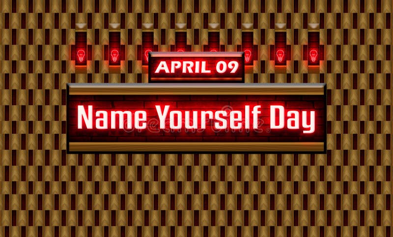 09 April, Name Yourself Day, Neon Text Effect on Bricks Background ...
