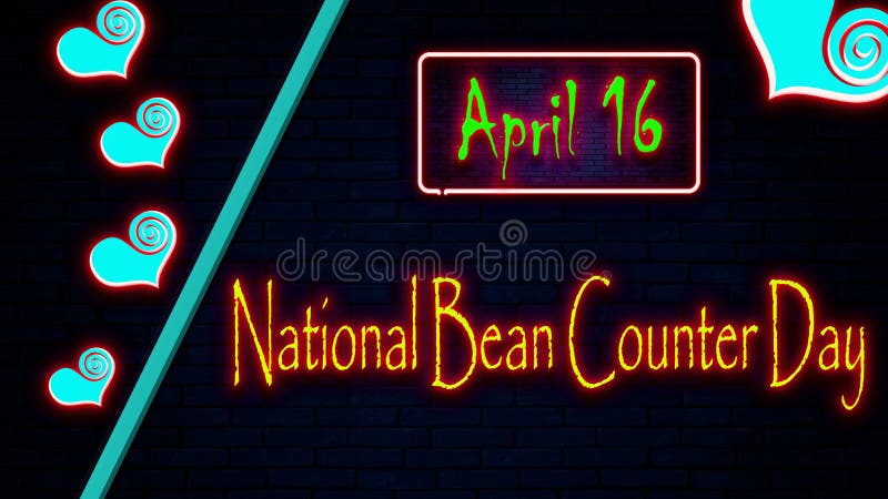 16 April, National Bean Counter Day, Neon Text Effect on Bricks ...