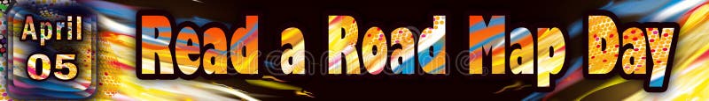 05 April, Read a Road Map Day, Text Effect on Black Background Stock ...