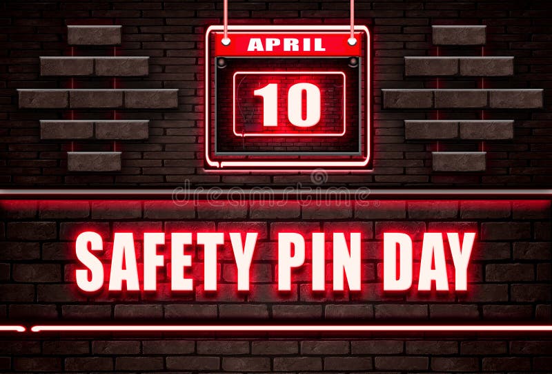 10 April, Safety Pin Day, Neon Text Effect on Bricks Background Stock ...