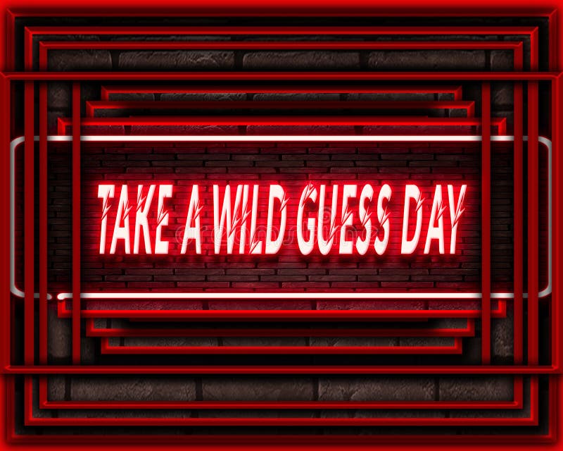 15 April, Take a Wild Guess Day, Neon Text Effect on Bricks Background ...