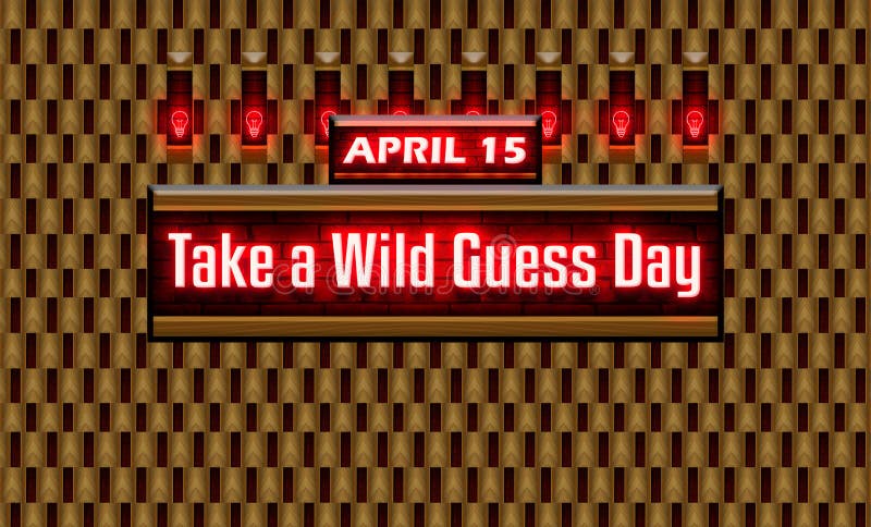 15 April, Take a Wild Guess Day, Neon Text Effect on Bricks Background ...