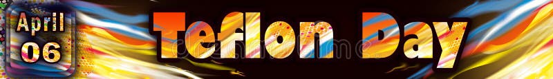 06 April, Teflon Day, Text Effect on Black Background Stock ...