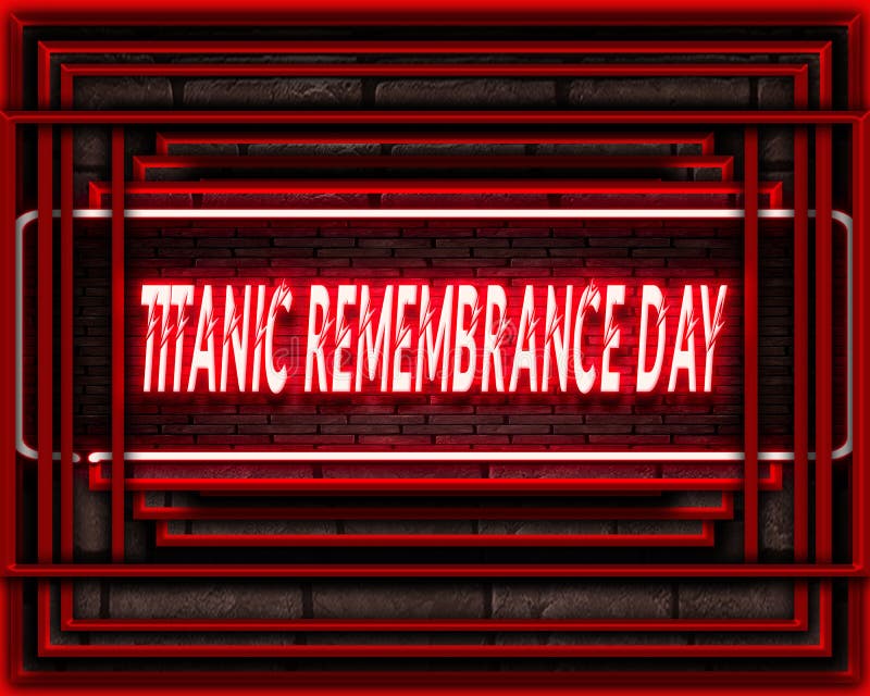 15 April, Titanic Remembrance Day, Neon Text Effect on Bricks ...