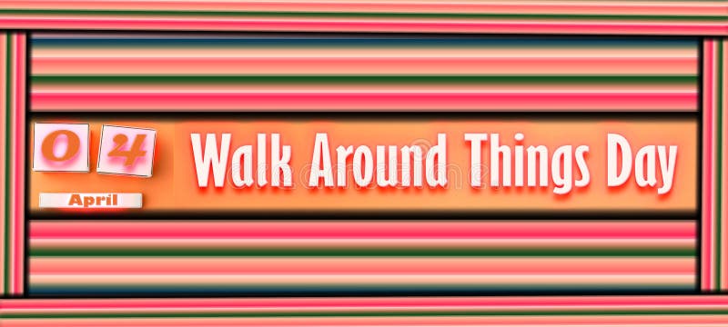 04 April, Walk Around Things Day, Neon Text Effect on Background Stock ...