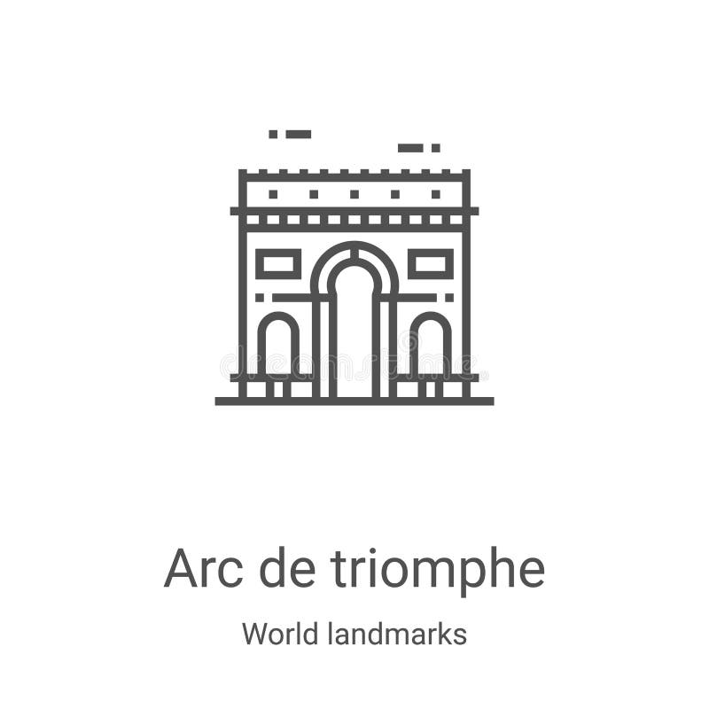 Arc De Triomphe Outline Vector Icon. Thin Line Black Arc De Triomphe Icon, Flat Vector Simple ...