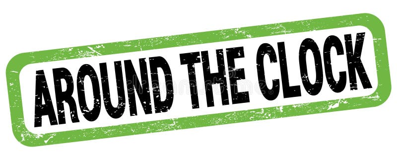 AROUND the CLOCK Text Written on Green-black Rectangle Stamp Stock ...