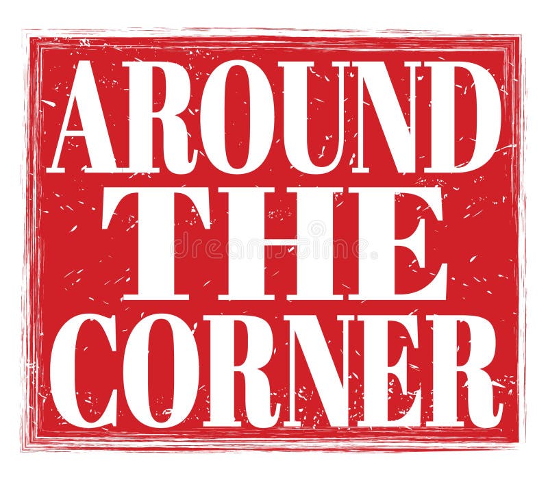 AROUND the CORNER, Text on Red Stamp Sign Stock Illustration ...