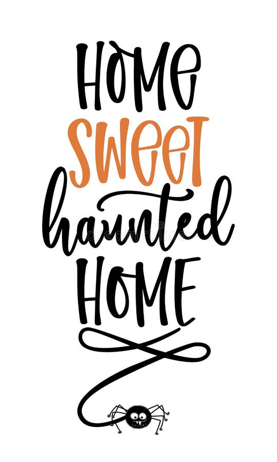 Home Sweet Haunted Home - Halloween Quote on White Background. Stock ...