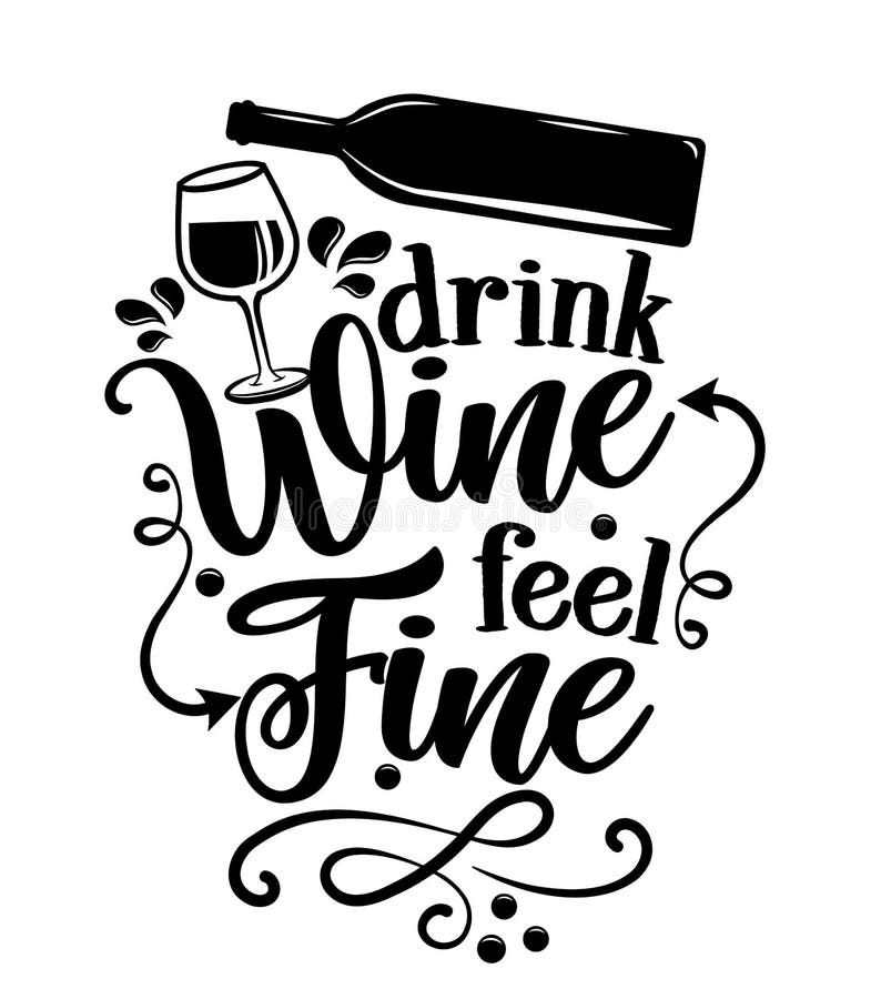 Drink Wine, Feel Fine - Inspirational Lettering Design for Posters ...