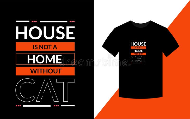 House is Not a Home without Cat, T Shirt Design Template Stock Vector ...