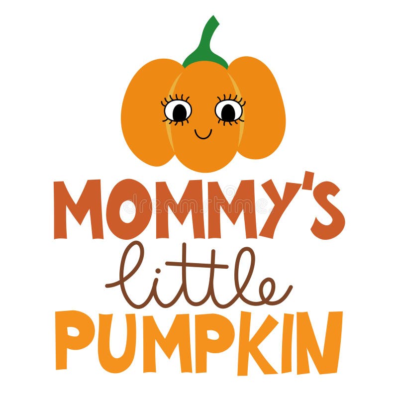 Mommy`s Little Pumpkin - Hand Drawn Pretty Pumpkin with Quote for Fall ...