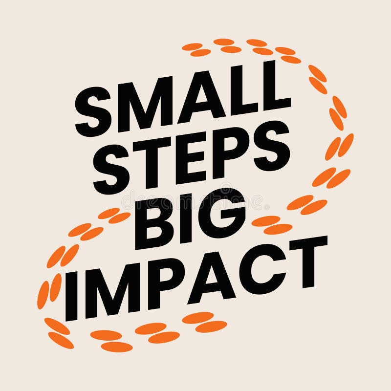 A Vibrant Graphic Design of the Phrase Small Steps Big Impact in Bold with Playful Orange ...