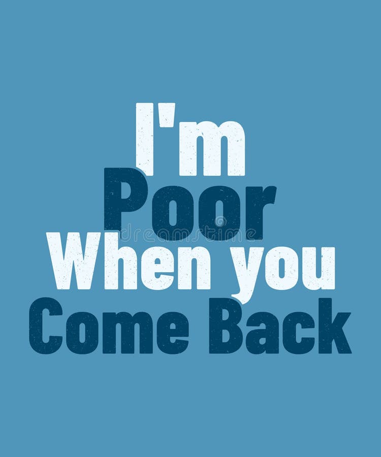 Text I`m Poor when You Come Back on Blue,background Stock Illustration ...