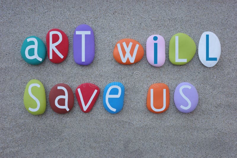Art Will Save Us, Creative Quote Composed with Multi Colored Stone ...