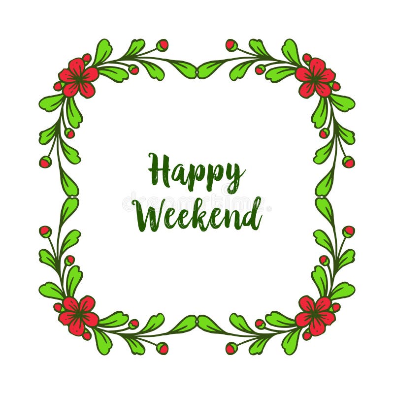 Artwork Green Leaves and Red Flower Frame, Banner Happy Weekend. Vector ...