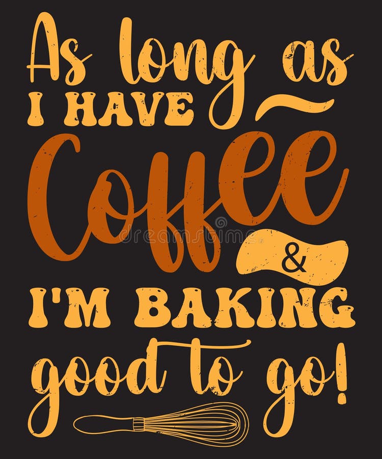 As Long As I Have Coffee T Shirt Design Stock Vector - Illustration of ...