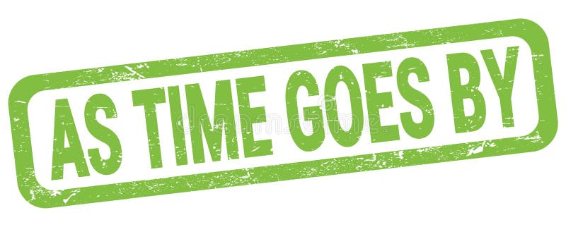 AS TIME GOES by Text Written on Green Rectangle Stamp Stock ...