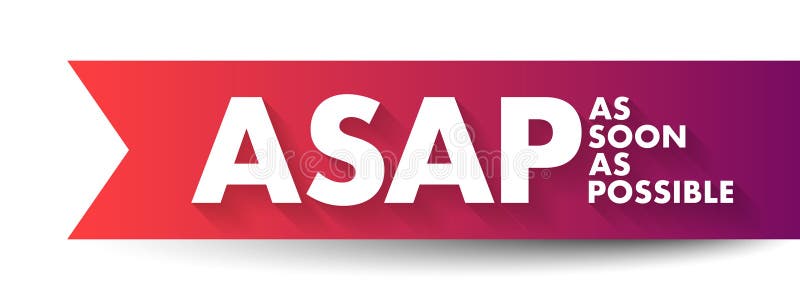 ASAP As Soon As Possible - As Quickly As You Can, As Fast As Possible ...
