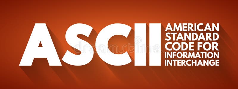 ASCII - American Standard Code for Information Interchange Acronym ...