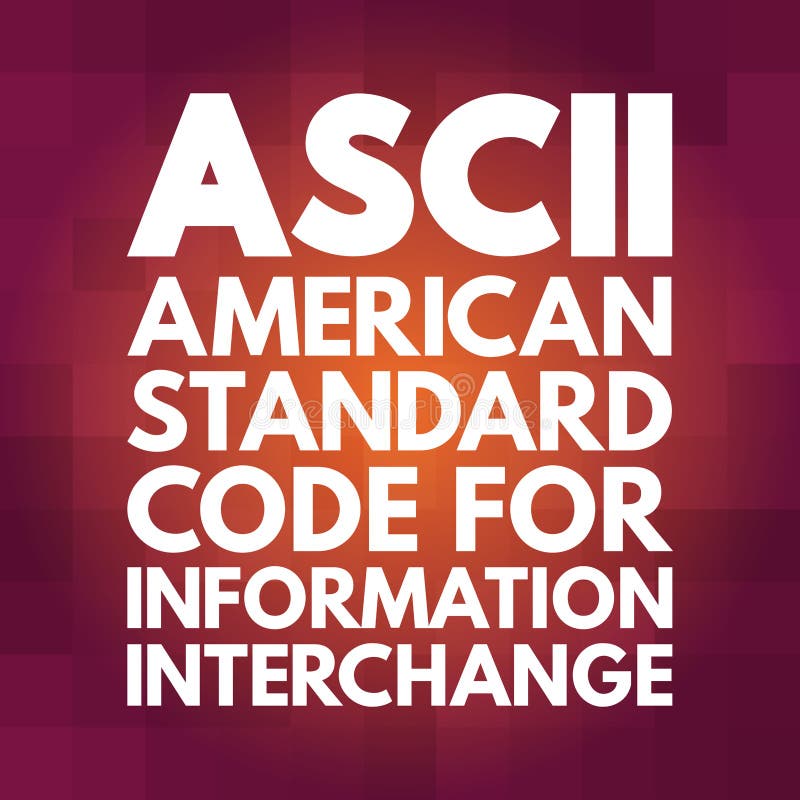 ASCII - American Standard Code for Information Interchange Acronym ...