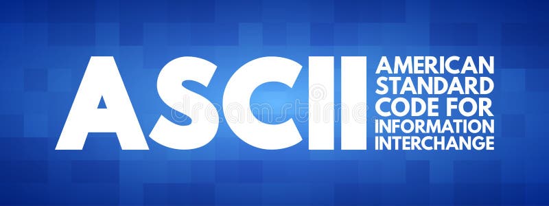 ASCII - American Standard Code for Information Interchange Acronym ...