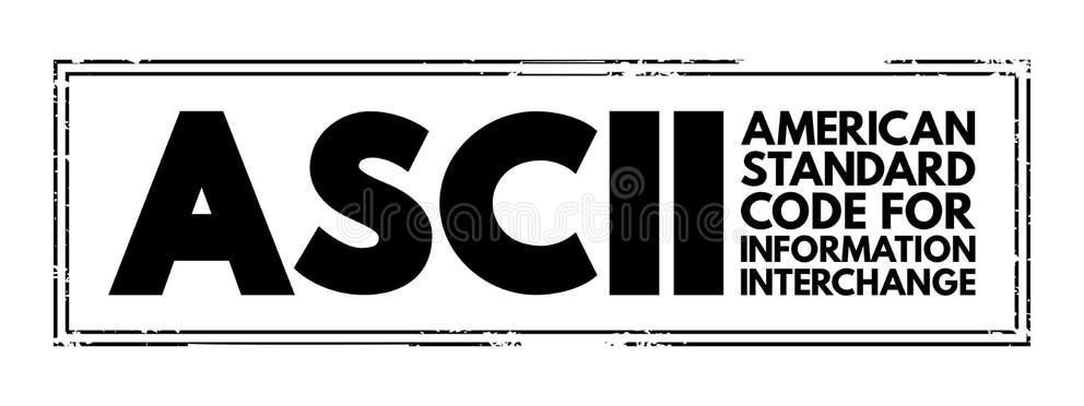 ASCII - American Standard Code for Information Interchange Acronym ...
