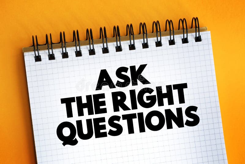 Ask the Right Questions Text on Notepad, Concept Background Stock Photo ...
