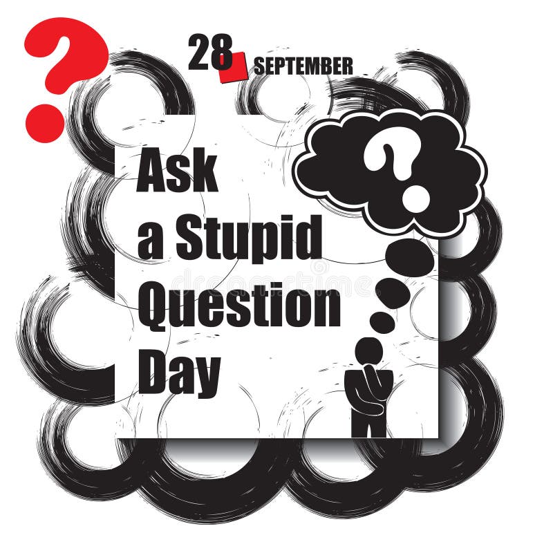 Ask a Stupid Question Day stock vector. Illustration of vector - 257649748 Ask a Stupid Question Day stock vector. Illustration of vector - 257649748